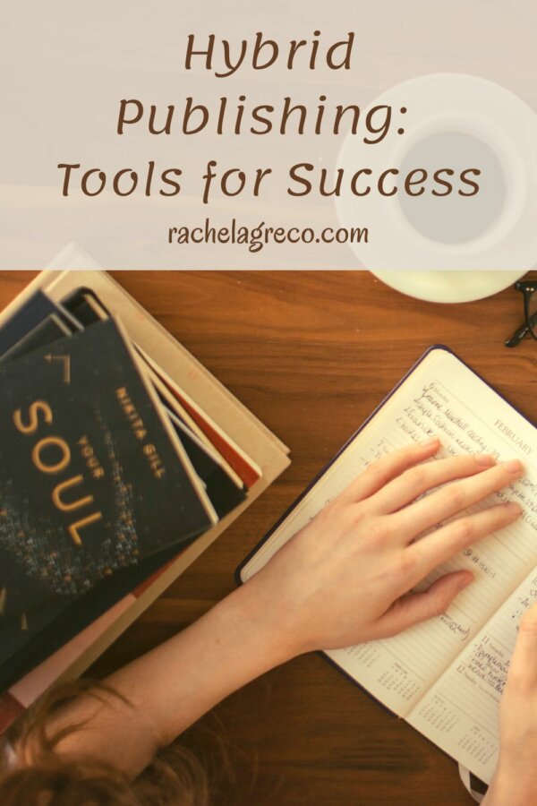 Hybrid Publishing: Tools For Success - Rachel A. Greco